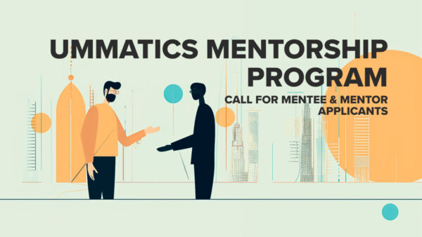 Call For Mentee and Mentor Applicants | Ummatics Mentorship Program - Ummatics